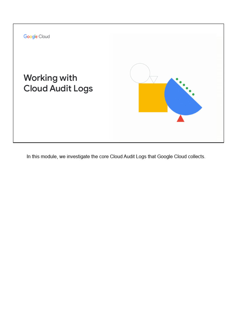 Working With Cloud Audit Logs: in This Module, We Investigate The Core ...