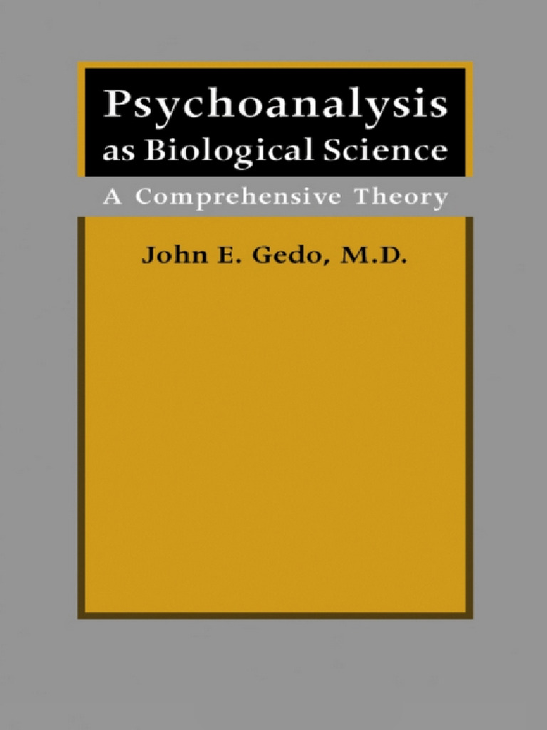 Gedo, John. Psychoanalysis As Biological Science - A Comprehensive ...