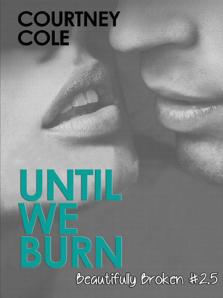 2.5. Until We Burn - Courtney Cole | PDF