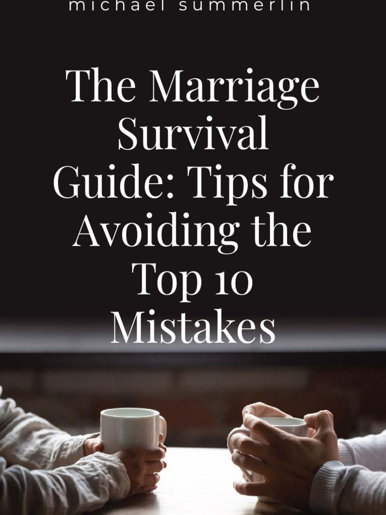 The Marriage Survival Guide Tips For Avoiding The Top 10 Mistakes ...
