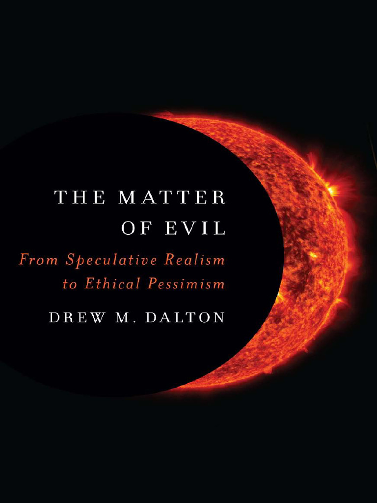 The Matter of Evil - From Speculative Realism To Ethical - Drew M ...