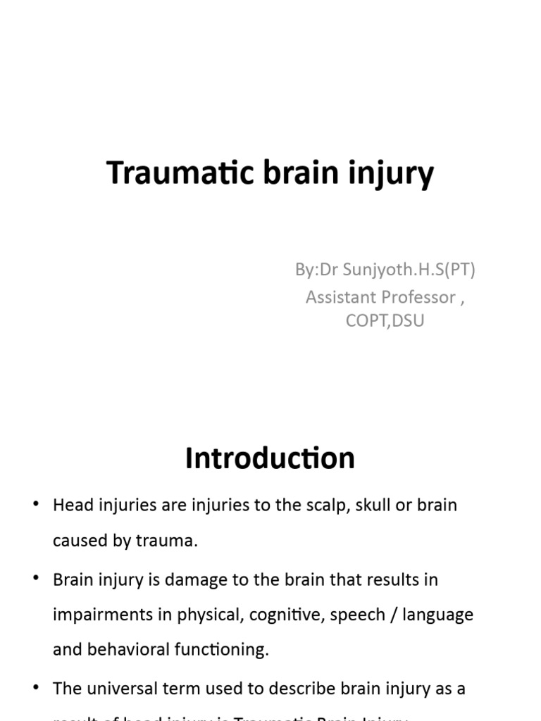 Traumatic Brain Injury: By:Dr Sunjyoth.H.S (PT) Assistant Professor ...