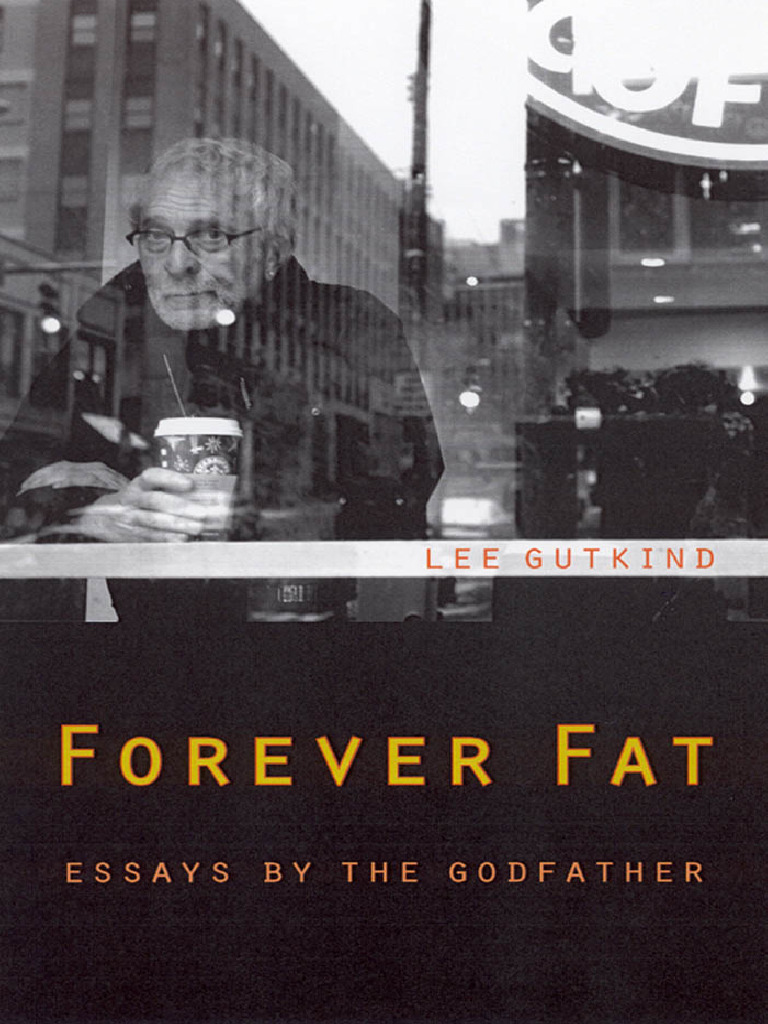 Forever Fat Essays by The Godfather (Lee Gutkind) (Z-Library) | PDF ...