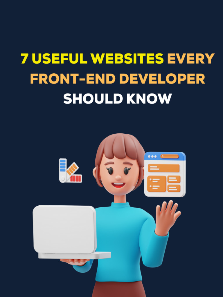7 Useful Websites Every Front-End Developer Should Know | PDF