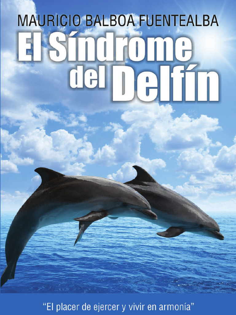LIBRO EL SINDROME DEL DELFIN "El Placer de Ejercer y Vivir en Armonía" | PDF | Amor | Vida