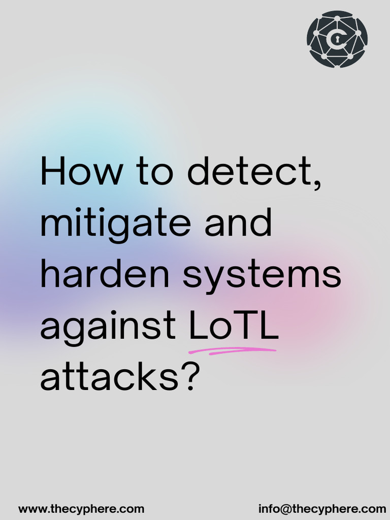 Detect, Harden, Mitigate Living Off The Land Attacks | PDF | Security ...