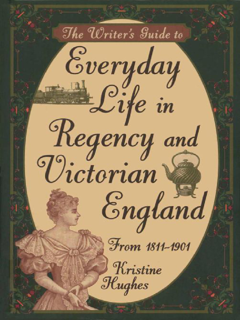 The Writer's Guide To Everyday Victorian England - Kristine Hughes ...