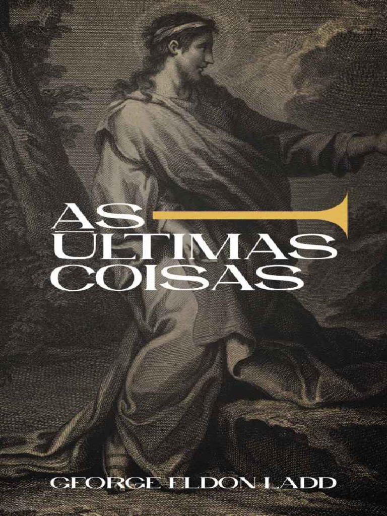 As Últimas Coisas (George Eldon Ladd) (Z-Library) | PDF | Messias | Jesus