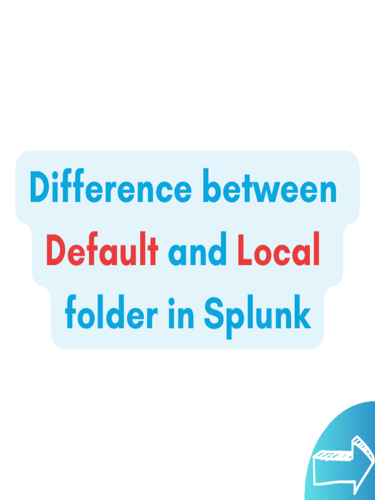 Difference between Default and Local folder in Splunk | PDF Difference between Default and Local folder in Splunk | PDF