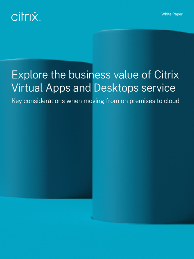 Explore The Business Value of Citrix Virtual Apps and Desktops Service ...