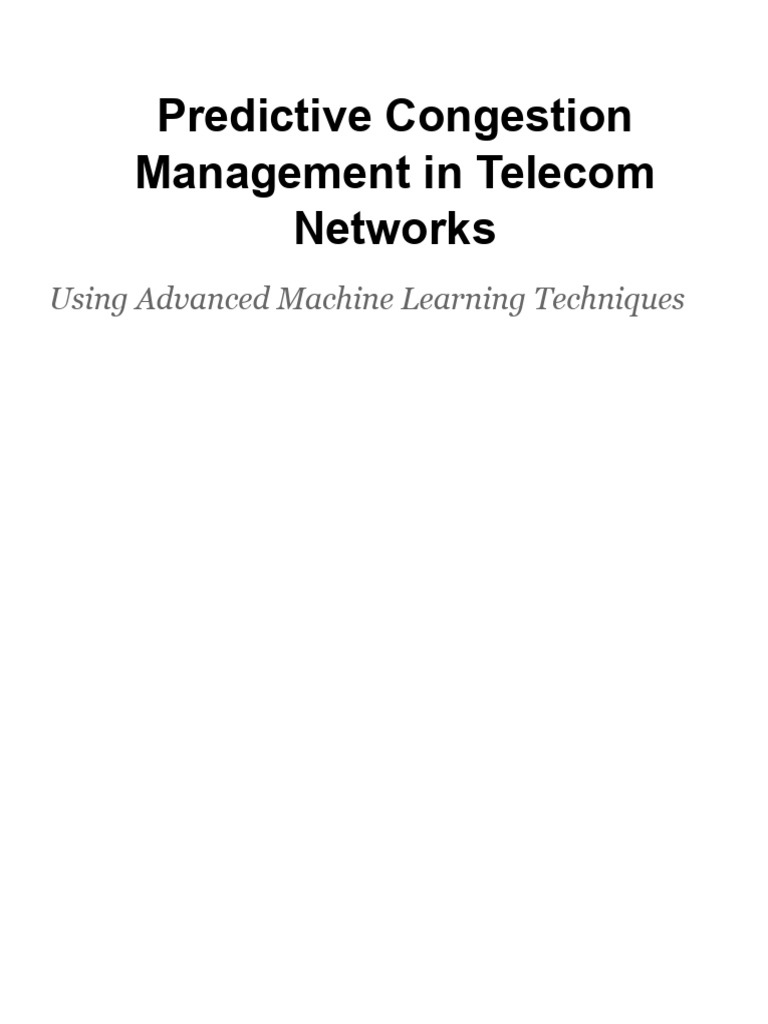 Predictive Congestion Management in Telecom Networks Using Advanced Machine Learning Techniques ...