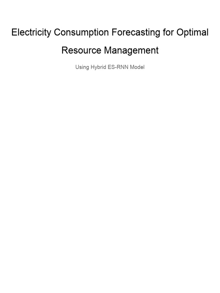 Electricity Consumption Forecasting For Optimal Resource Management Using Hybrid ES-RNN Model ...