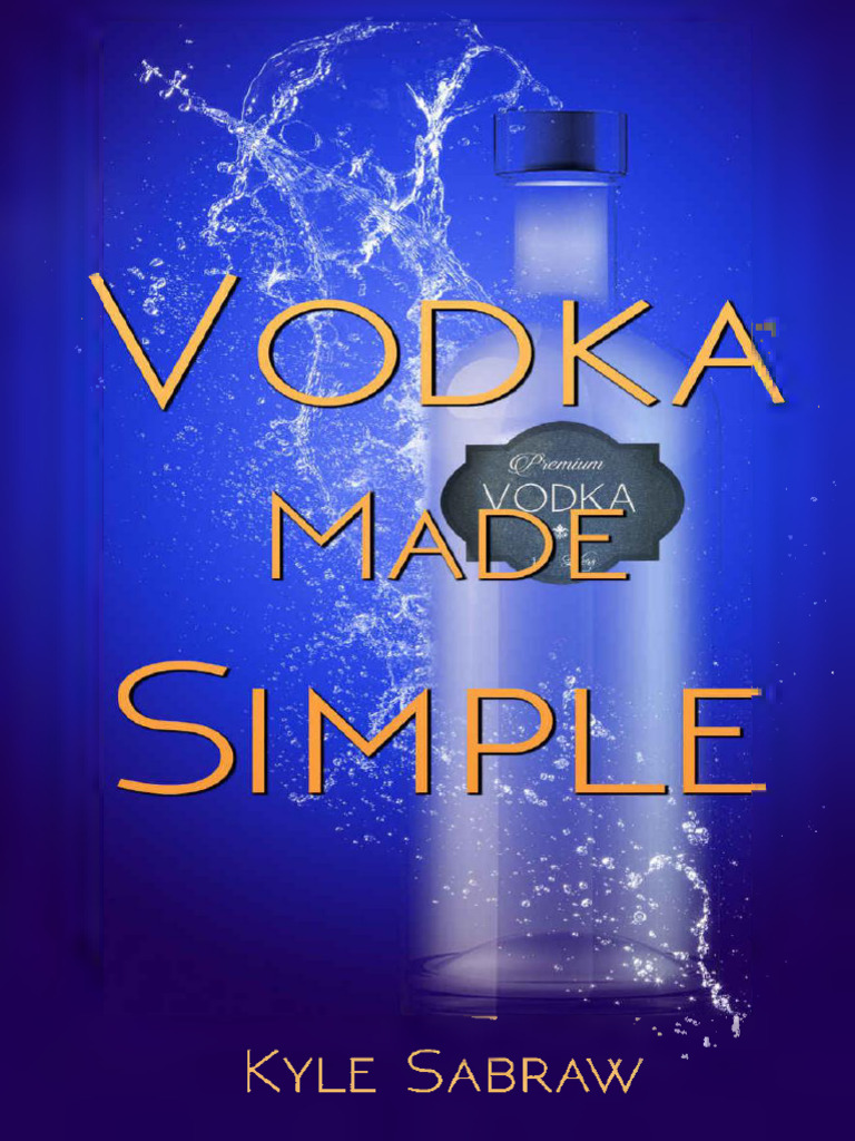 Sabraw. Vodka = Made Simple A Quick Guide To Vodka and Vodka Cocktails - 2016 | PDF | Vodka ...