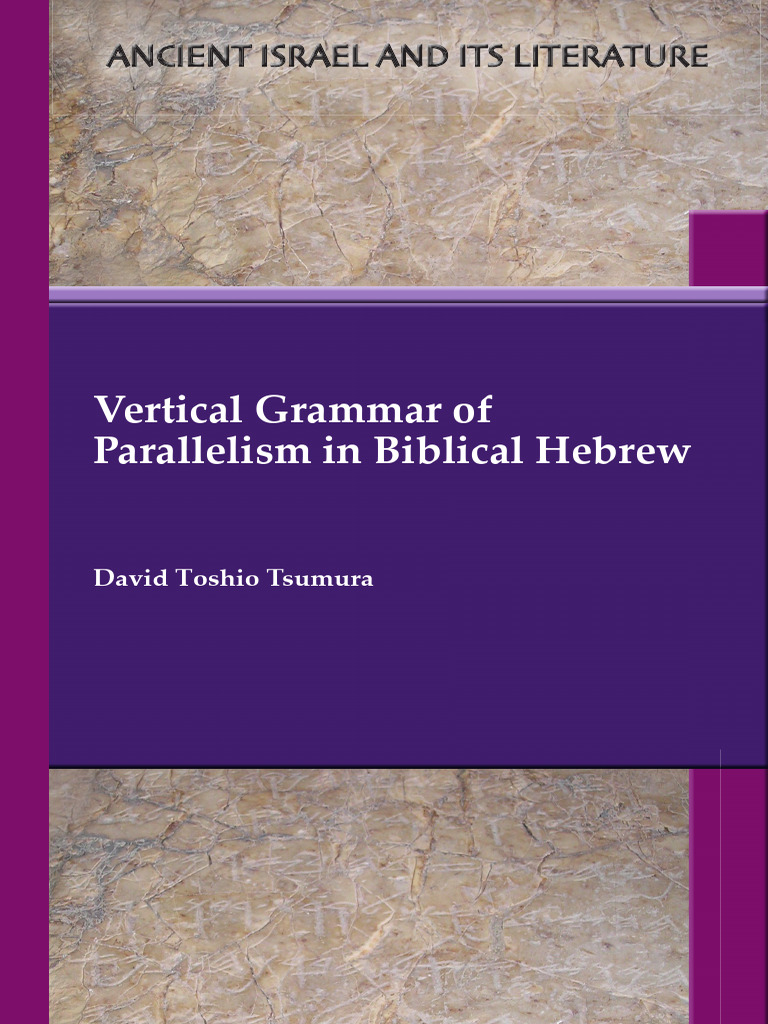 Vertical Grammar of Parallelism in Biblical Hebrew (David Toshio ...