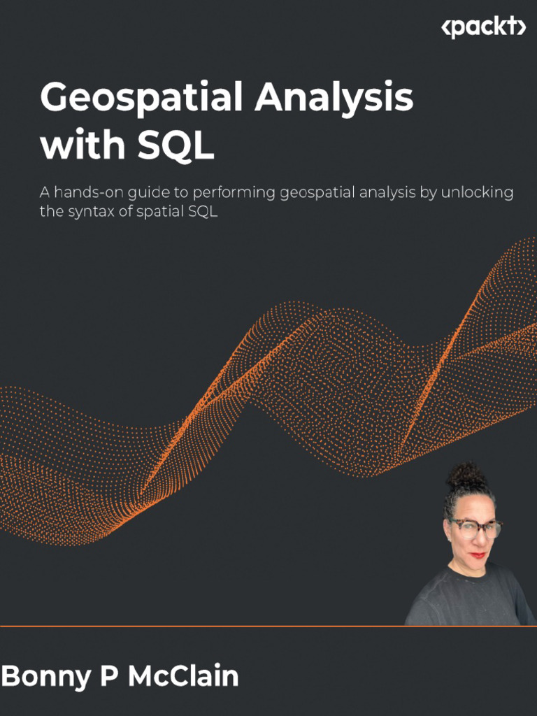 Geospatial Analysis With SQL: A Hands-On Guide To Performing Geospatial Analysis | PDF ...