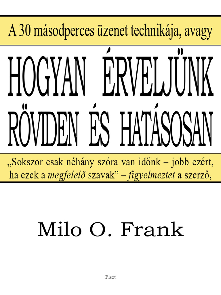 HOGYAN ÉRVELJÜNK RÖVIDEN ÉS HATÁSOSAN. Milo O. Frank. A 30 Másodperces ...
