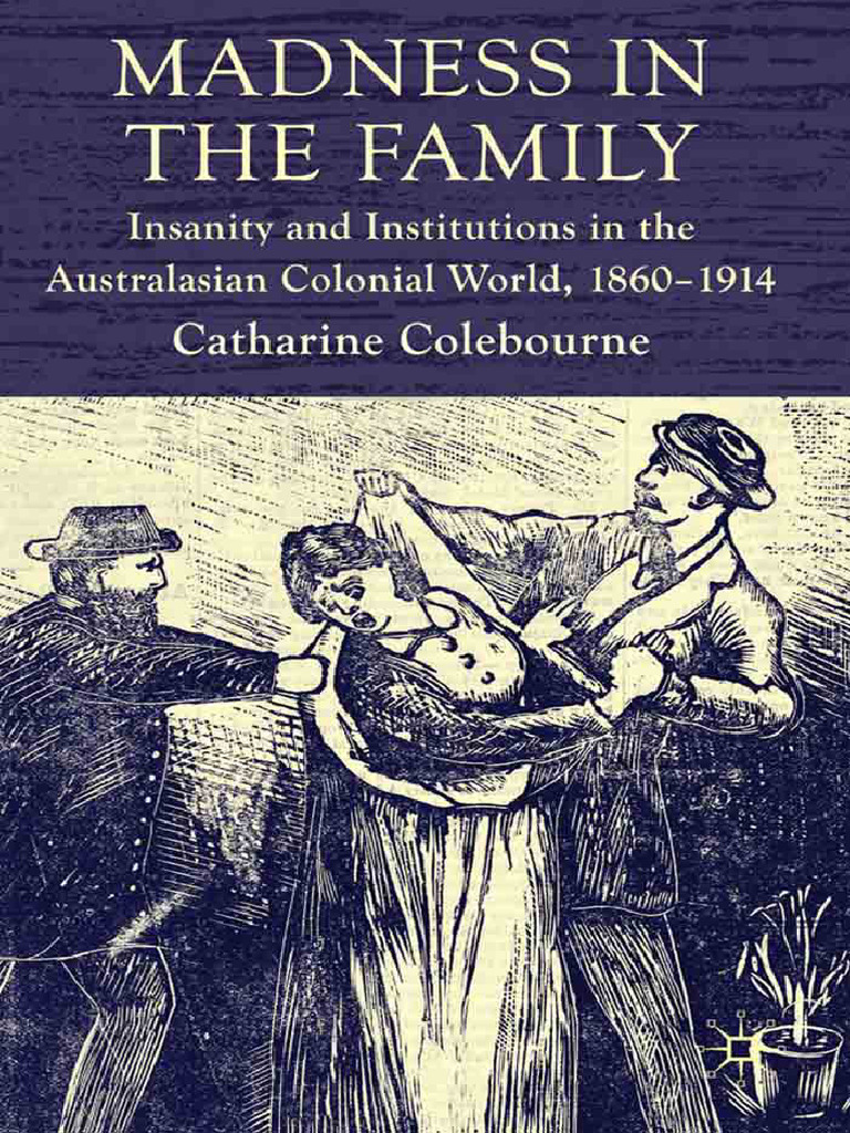 Catharine S. Coleborne - Madness in The Family - Insanity and ...