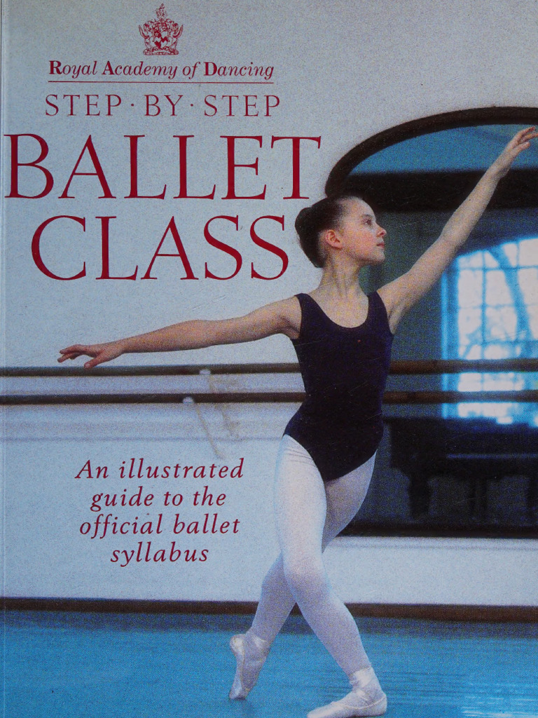 Step-By-Step Ballet Class The Official Illustrated Guide (Royal Academy ...