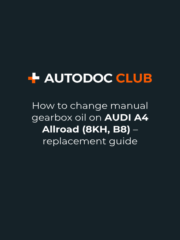 How to change manual gearbox oil on AUDI A4 Allroad (8KH, B8) – replacement guide | PDF | Audi ...