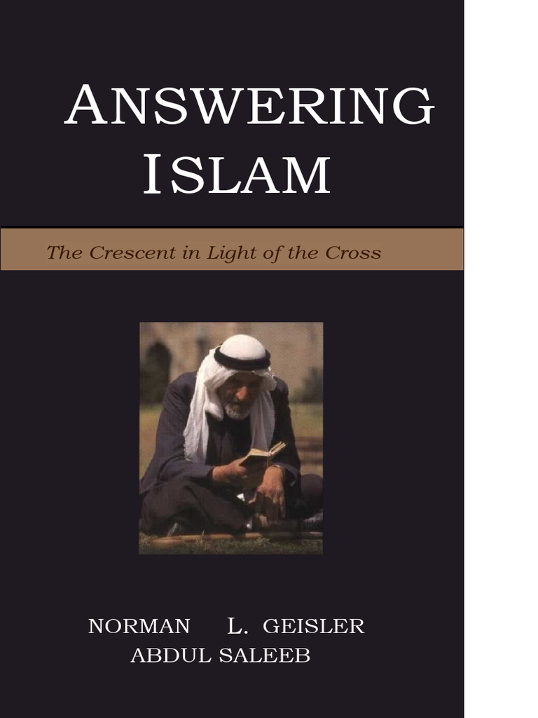 Abdul Saleeb, Norman L Geisler Answering Islam The Crescent in Light | PDF