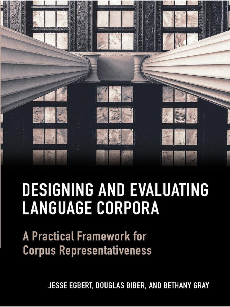Designing and Evaluating Language Corpora_ A Practical -- Egbert, Jesse, Biber, Douglas, Gray ...