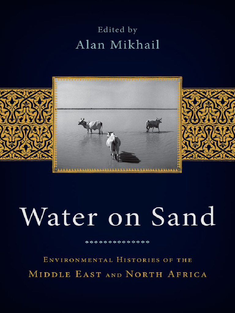 Alan Mikhail - Water on Sand_ Environmental Histories of the Middle ...