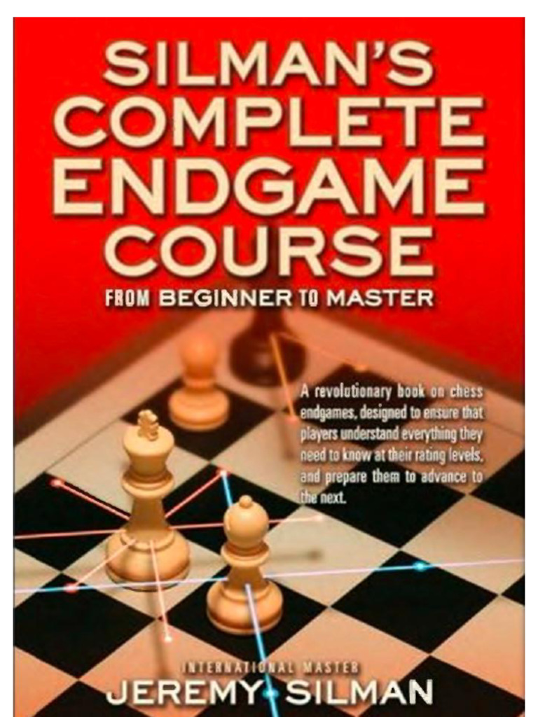 Jeremy Silman - Silman's Complete Endgame Course - From Beginner To ...