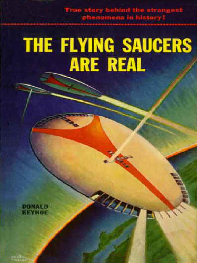 The Flying Saucers Are Real (Donald Keyhoe) | PDF | Unidentified Flying Object