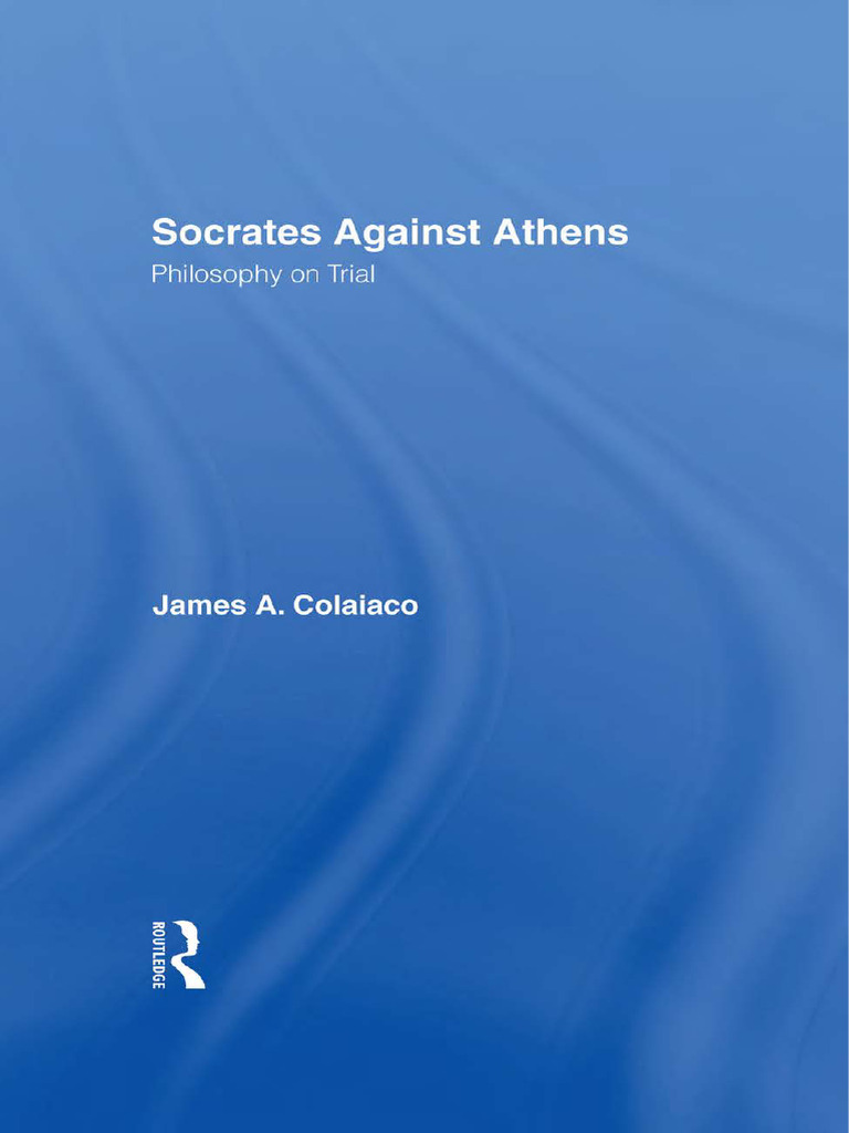 Colaiaco2001 - Socrates Against Athens - Philosophy On Trial | PDF ...