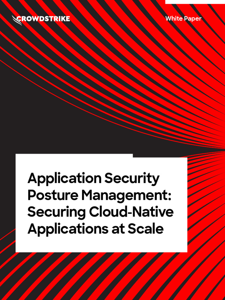 Application Security Posture Management Securing Cloud Native Applications At Scale Pdf