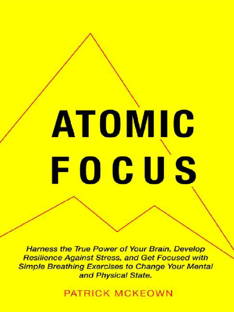 Atomic Focus Harness The True Power of Your Brain, Develop Resilience ...