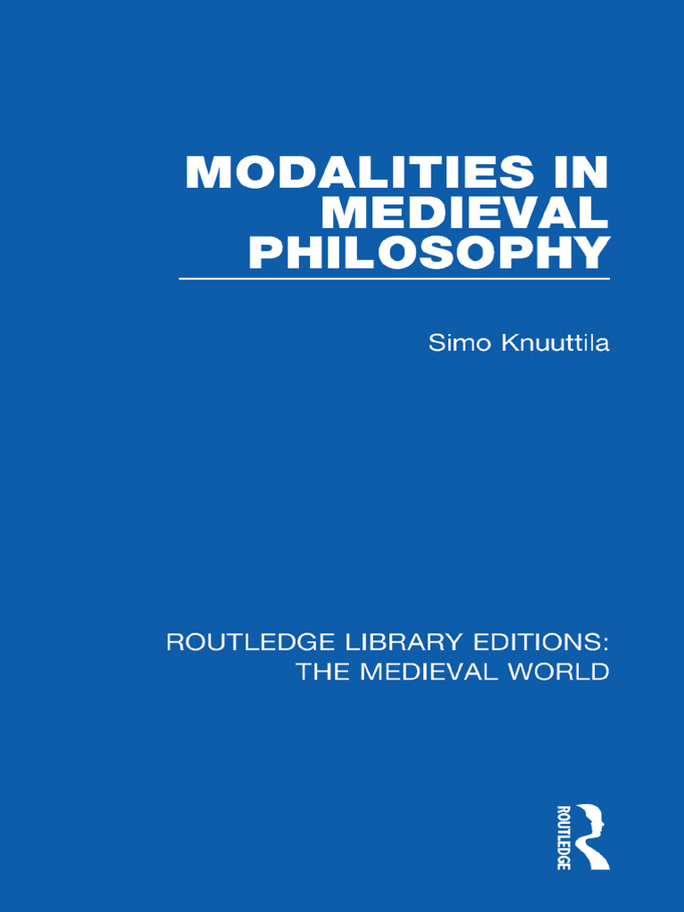 Modalities in Medieval Philosophy (Simo Knuuttila) | PDF | Modal Logic ...