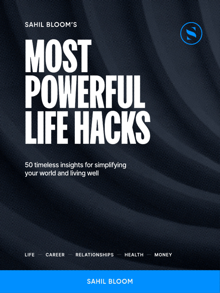 Sahil Bloom Most Powerful Life Hacks | PDF