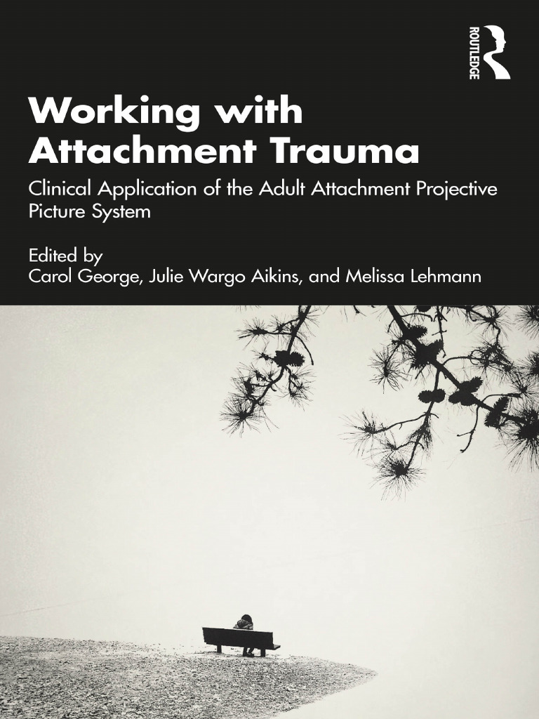 Working With Attachment Trauma Clinical Application of The Adult Attachment Projective Picture ...