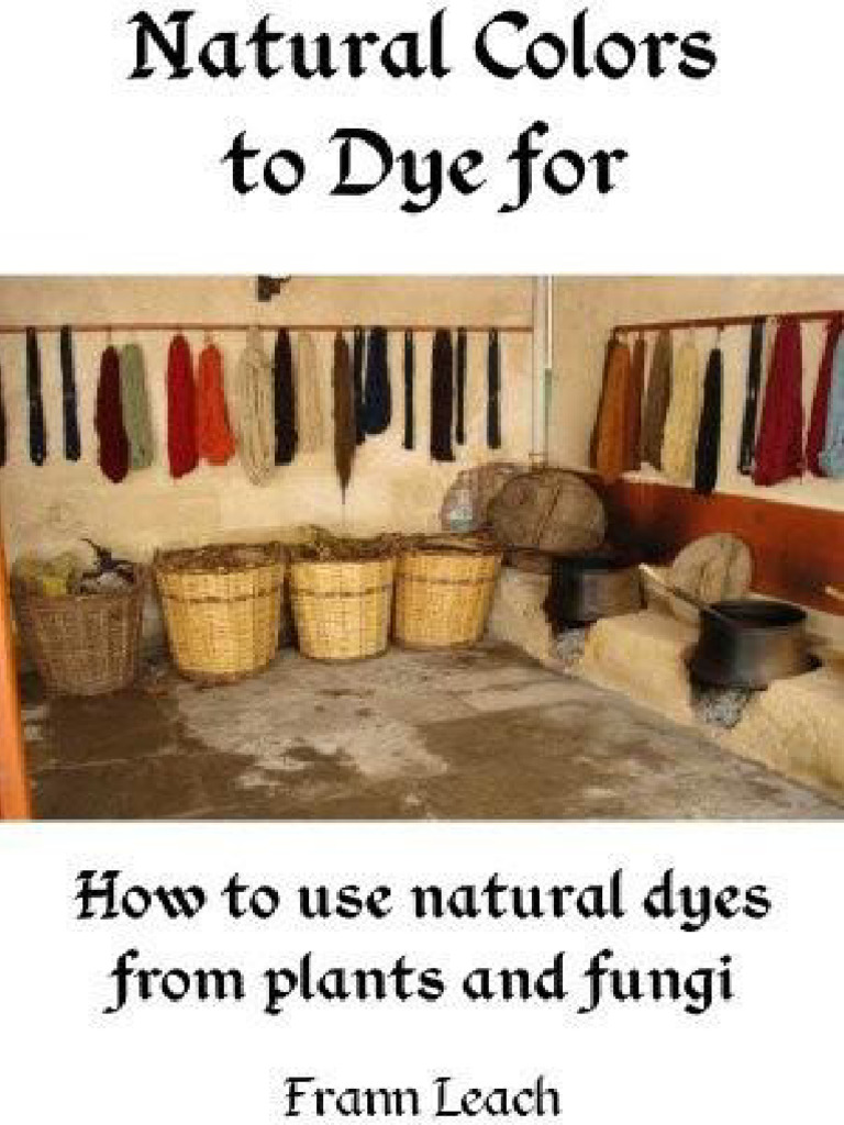 Natural Colors To Dye For - How To Use Natural Dyes From Plants and ...