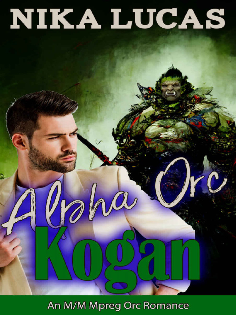 Alpha Orc Kogan An MM Mpreg Orc Romance Alpha Orcs | PDF | Humano | Morte