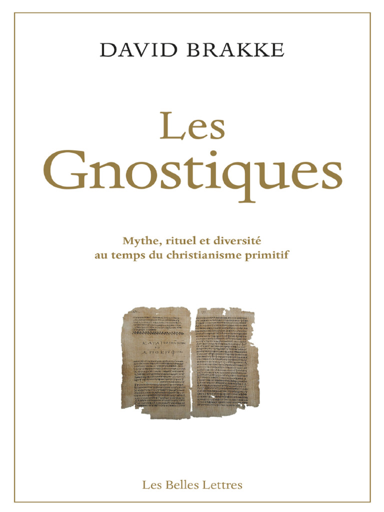 Les Gnostiques Mythe, Rituel Et Diversité Au Temps Du Christianisme ...