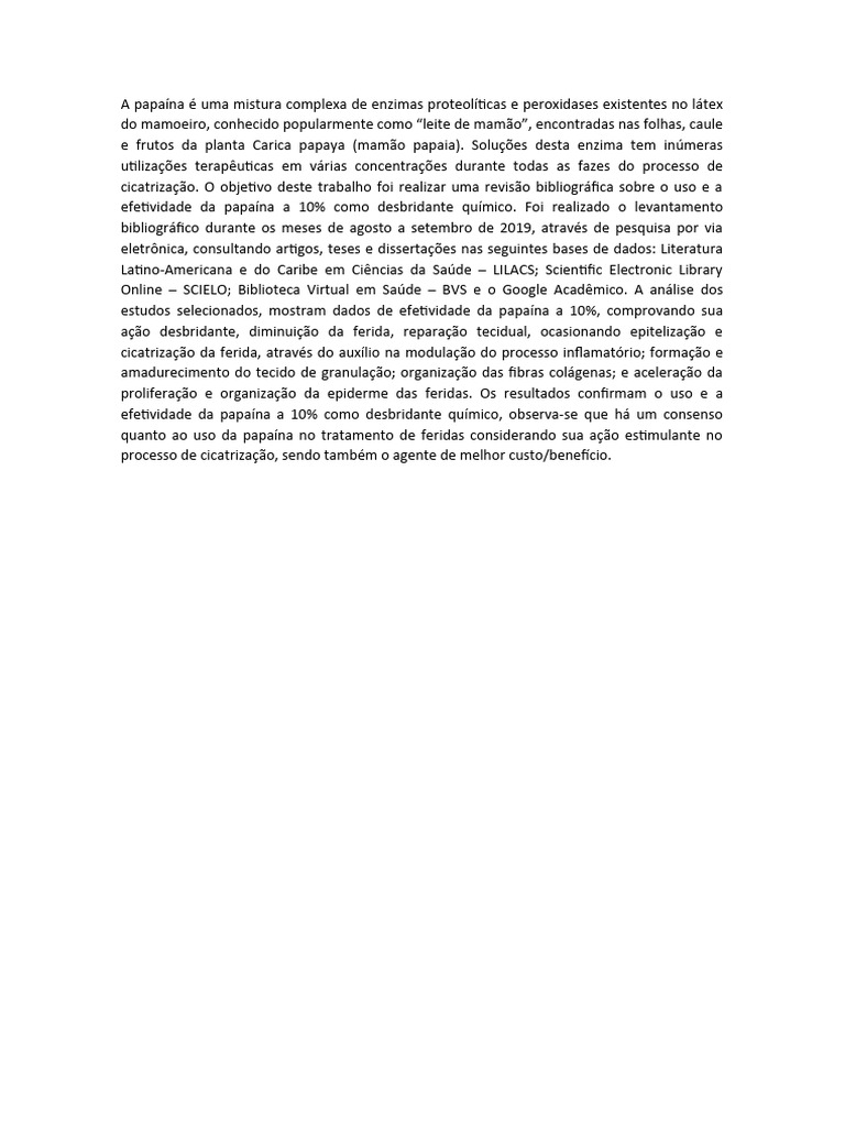 A papaína é uma mistura complexa de enzimas proteolíticas e peroxidases ...