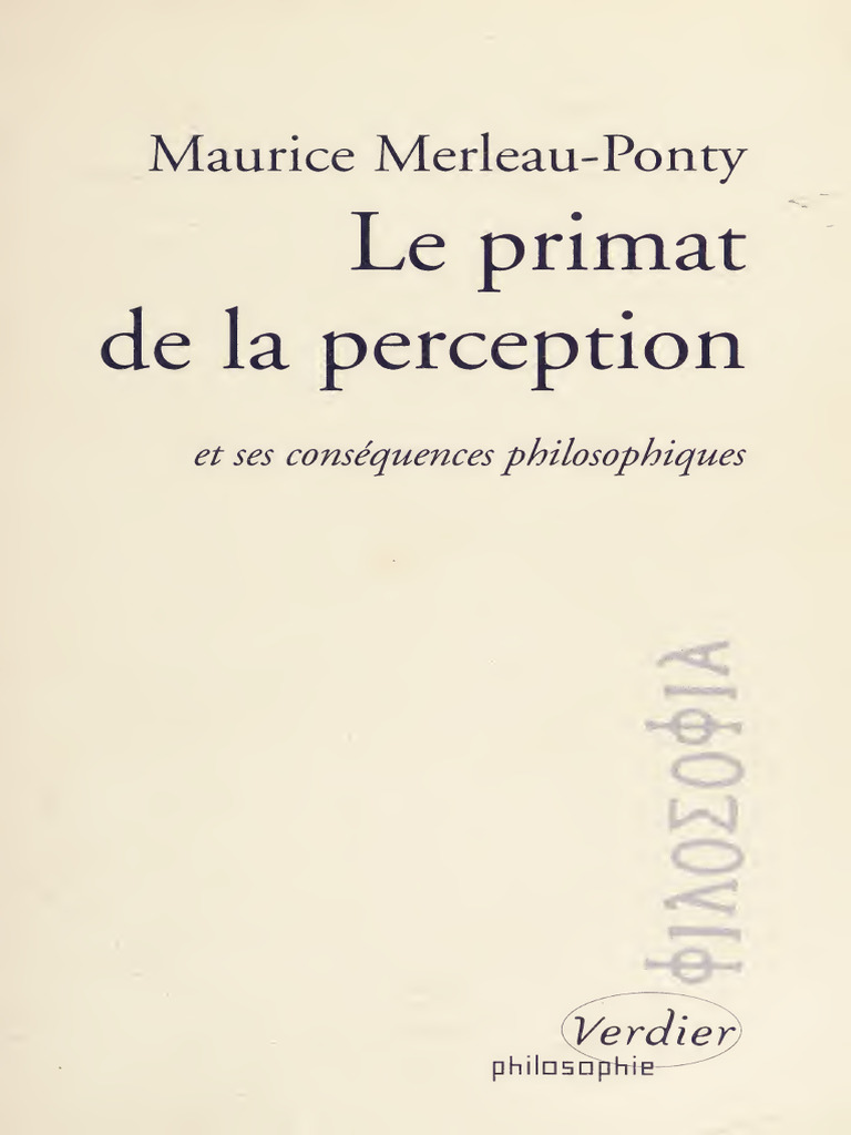 Maurice Merleau-Ponty, Le Primat de La Perception Et Ses Conséquences ...