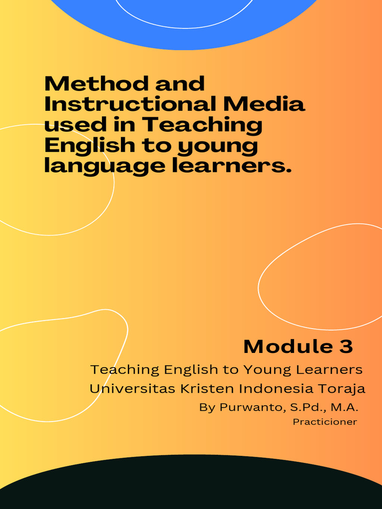 Module - 3 Method and Instructional Media in TEYL | PDF | Learning ...