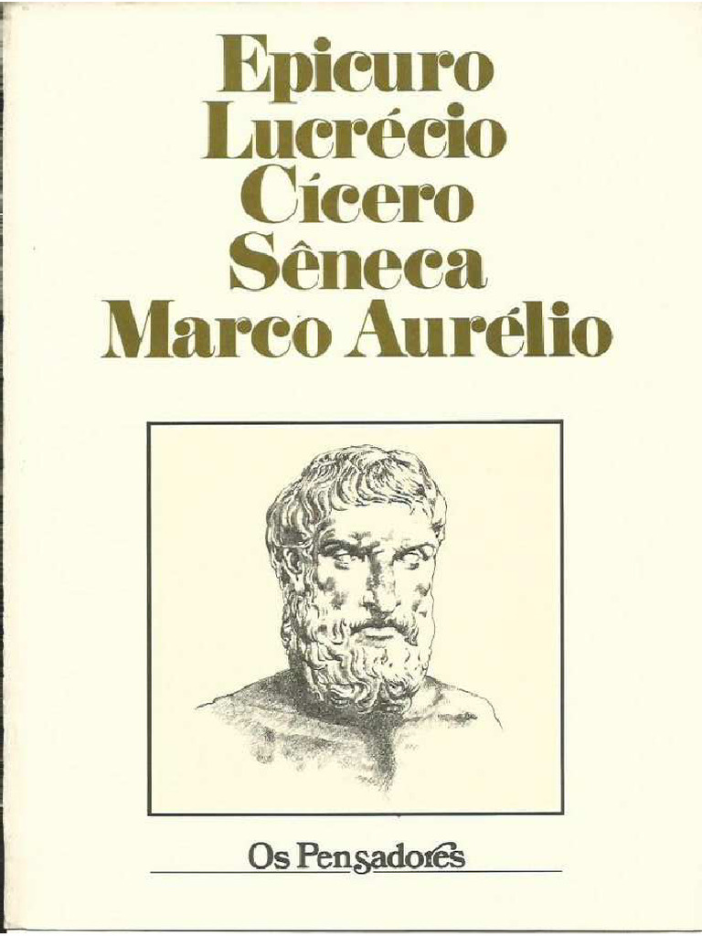 Epicuro - Lucrécio - Cícero - Sêneca - Marco Aurélio - Os Pensadores | PDF