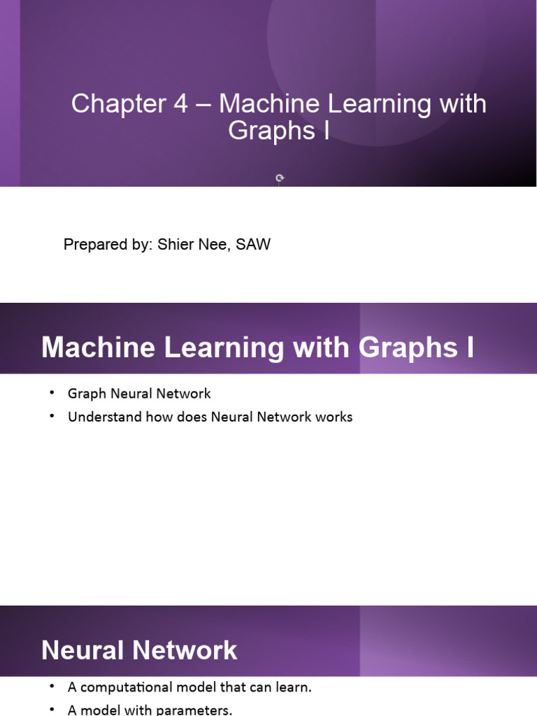 Chapter 4 - Machine Learning With Graphs I: Prepared By: Shier Nee, SAW ...