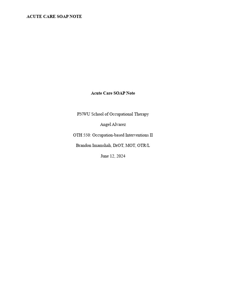 Acute Care SOAP Note | PDF | Caregiver | Occupational Therapy