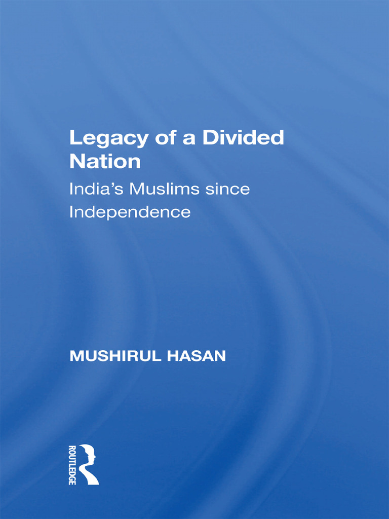 Mushirul Hasan - Legacy of A Divided Nation (India's Muslims Since Independence) (2018 ...