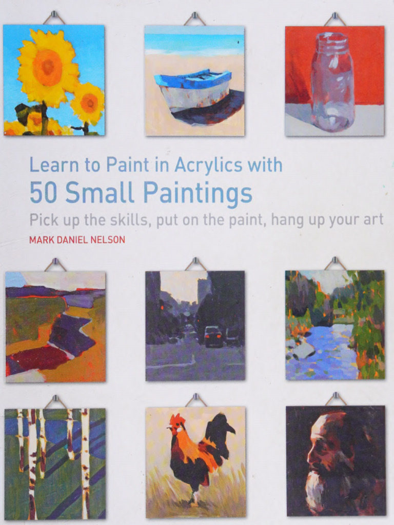 50 Small Paintings: Learn To Paint in Acrylics With | PDF | Canvas | Paint