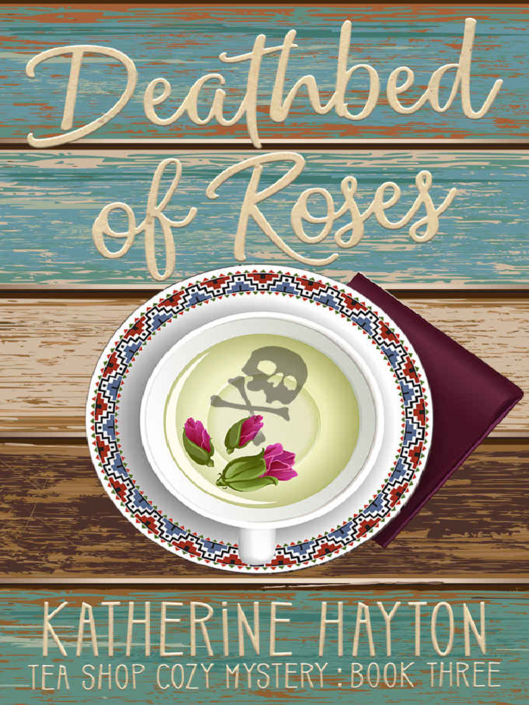 Katherine Hayton - Tea Shop Cozy 03 - Deathbed of Roses | PDF | Mystery ...
