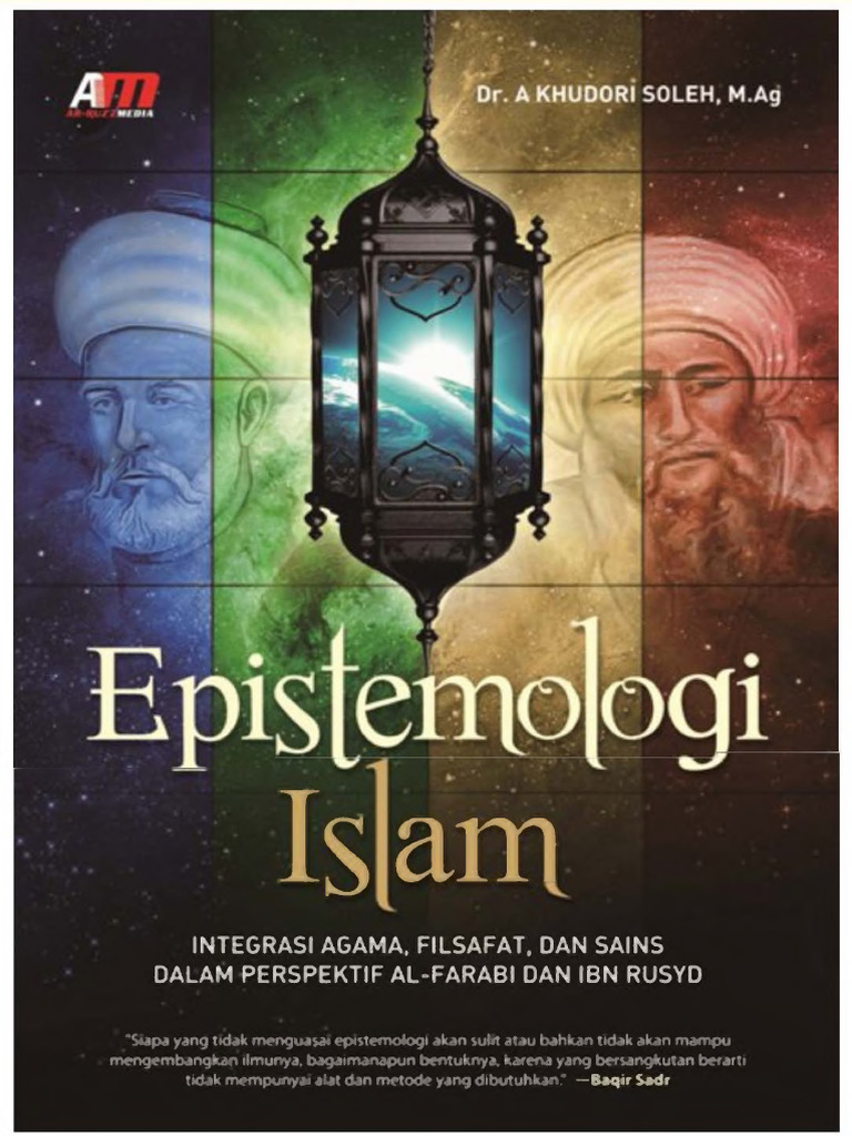 Epistemologi Islam - Integrasi Agama, Filsafat, Dan Sains - A - Khudori Soleh - Pertama, 2017 ...