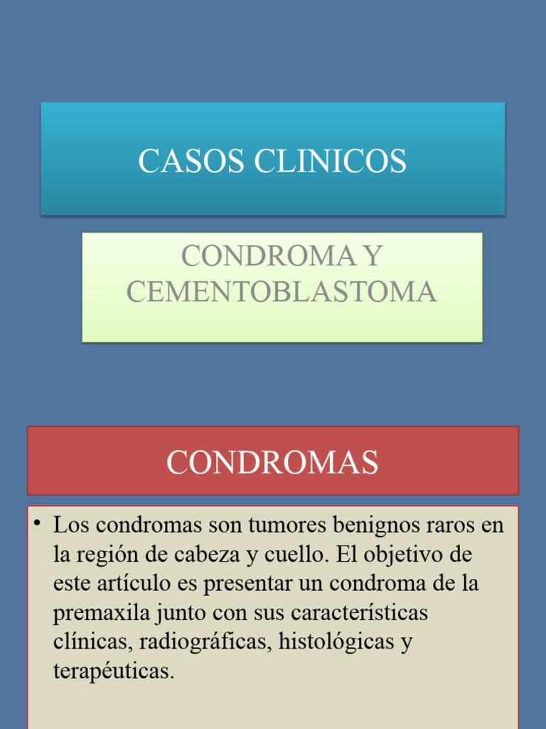 CASOS CLINICOS Condroma y Cementoblastoma | PDF | Odontología | Biopsia