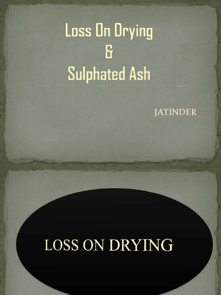 Loss On Drying & Sulphated Ash | PDF | Temperature | Pressure