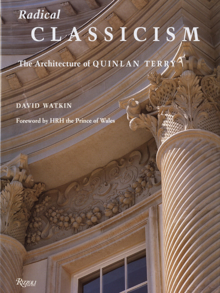 David Watkin - Radical Classicism The Architecture of Quinlan Terry ...